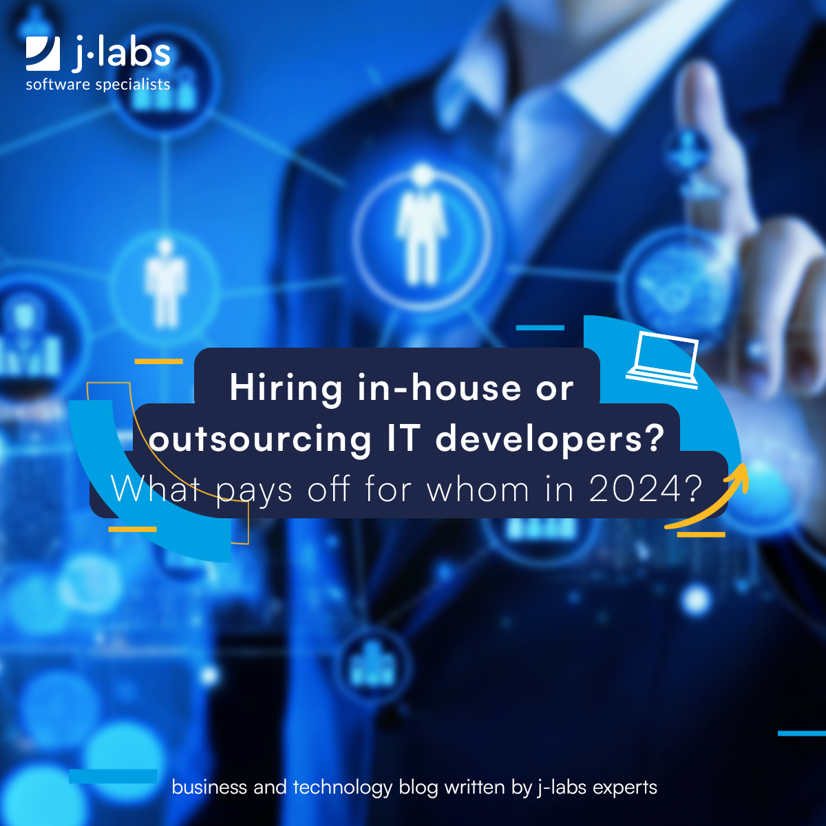 Hiring in-house or outsourcing IT developers? What pays off for whom in 2024? | j‑labs